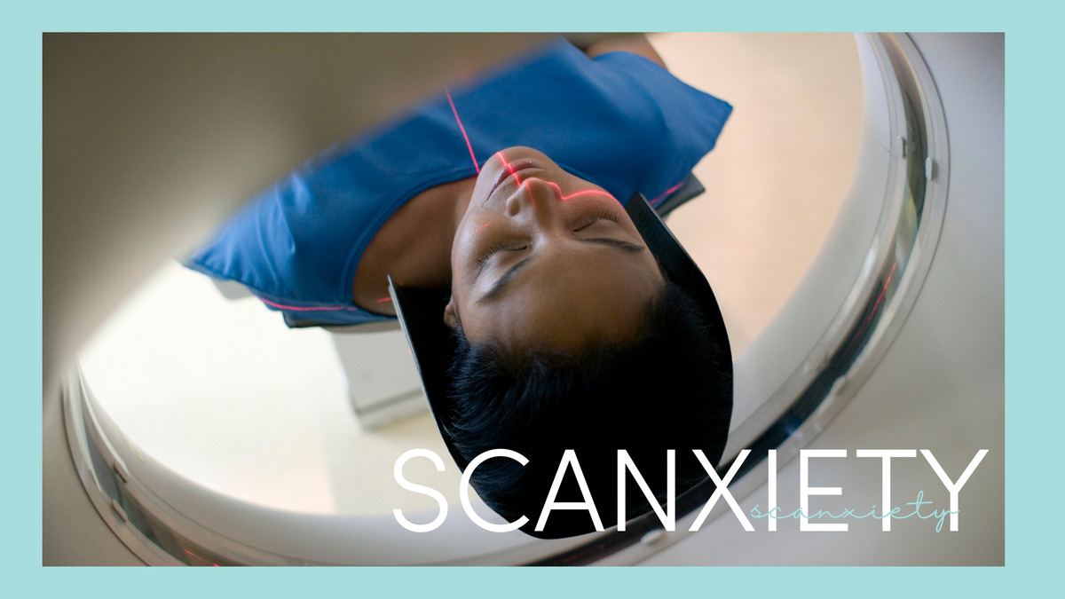 Explained: What is Scanxiety and 5 Ways to Cope – Brighter Day